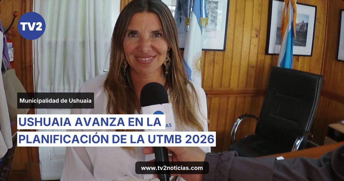 USHUAIA AVANZA EN LA PLANIFICACIÓN DE LA UTMB 2026 | Municipalidad de ...