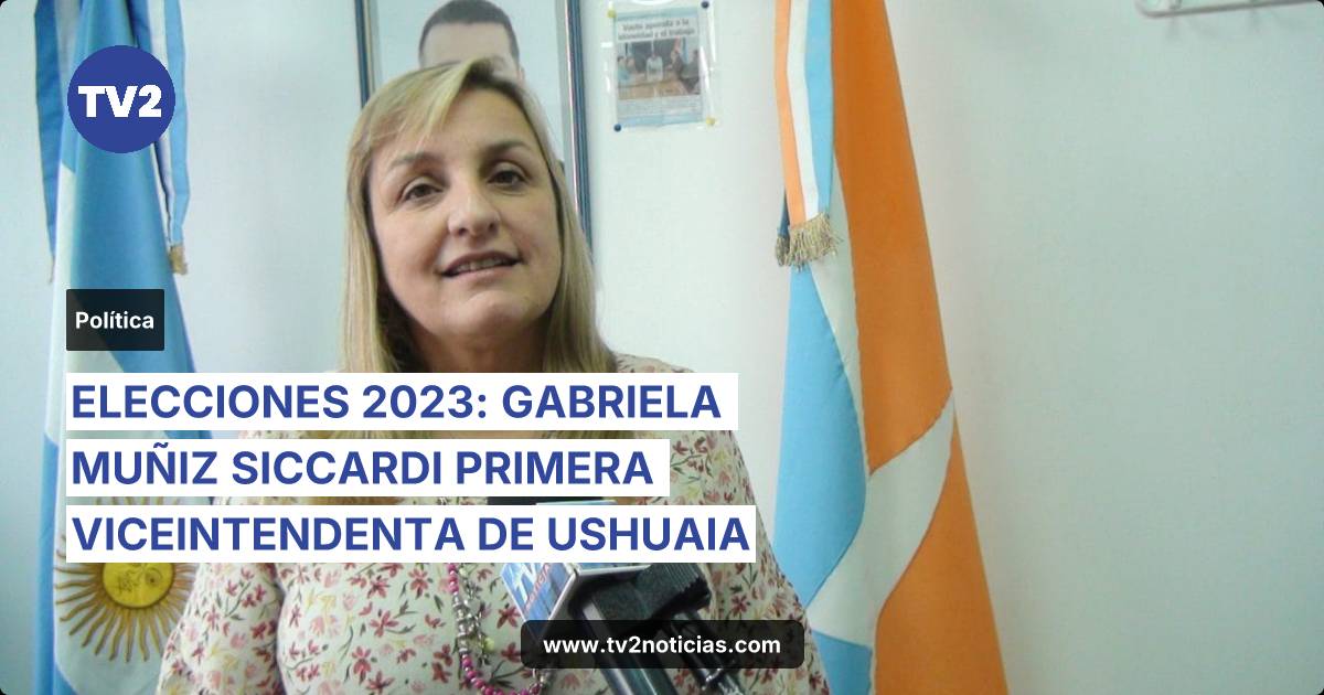 ELECCIONES 2023: GABRIELA MUÑIZ SICCARDI PRIMERA VICEINTENDENTA DE ...