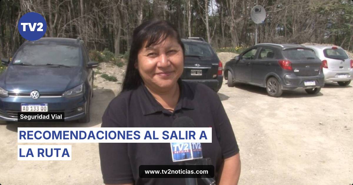 RECOMENDACIONES AL SALIR A LA RUTA | Seguridad Vial | TV2 Noticias | Ushuaia | Tierra del Fuego ...